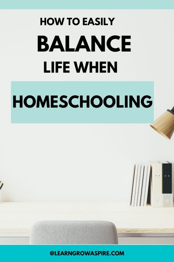 How to Balance Life When Homeschooling | Learn Grow Aspire